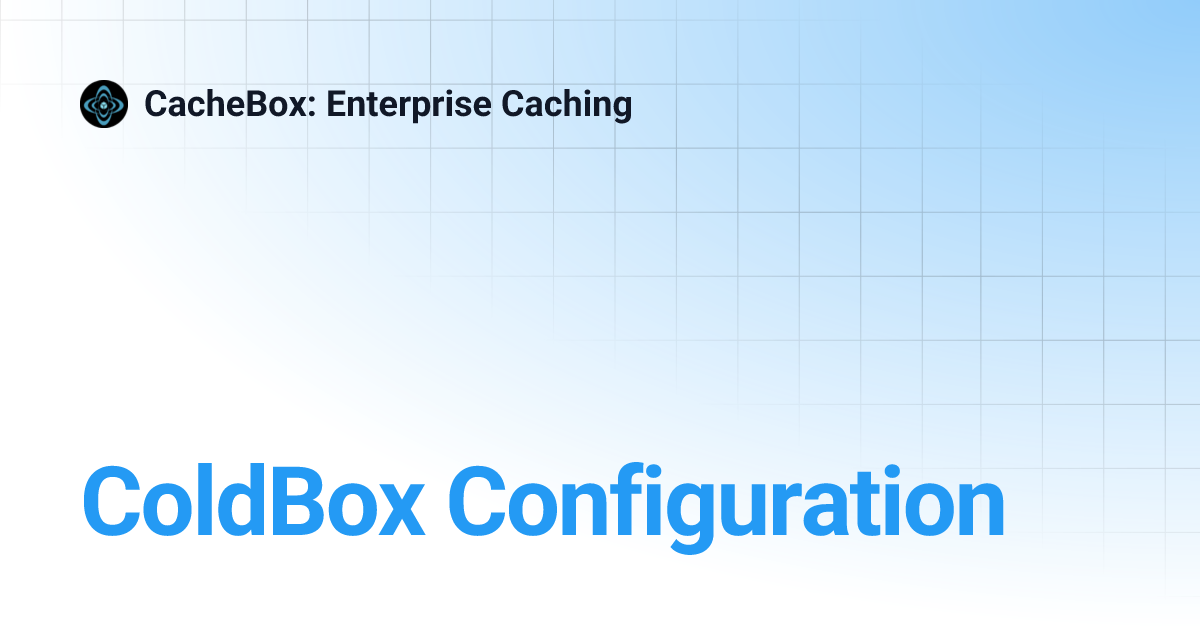 ColdBox Configuration | CacheBox: Enterprise Caching