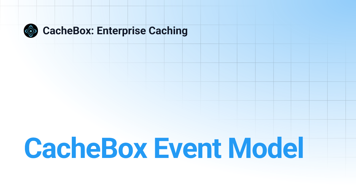 CacheBox Event Model | CacheBox: Enterprise Caching